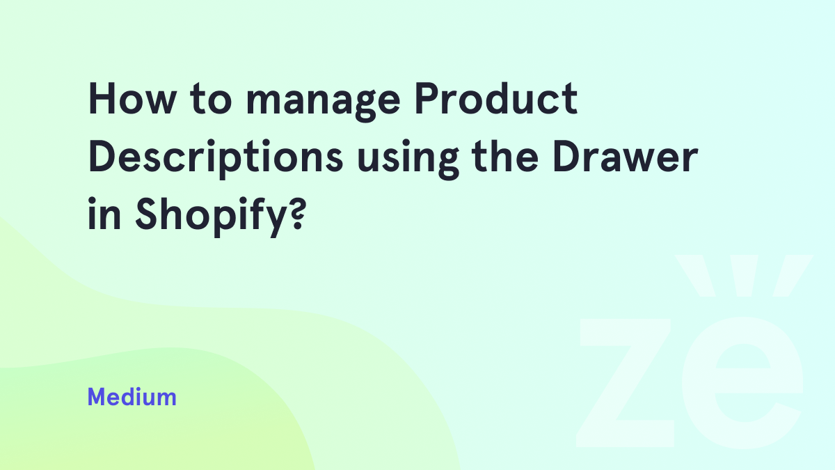 How to Manage Product Descriptions in Shopify using the Drawer Feature