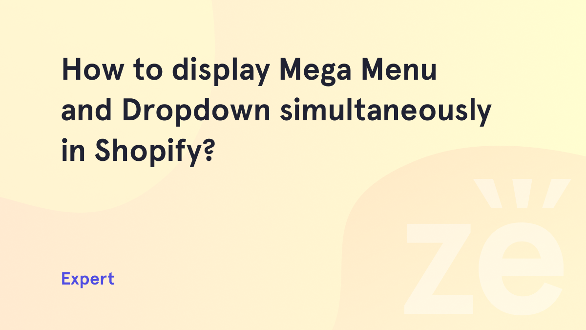 How to Display Mega Menu and Dropdown Simultaneously in Shopify? - Zemez Support