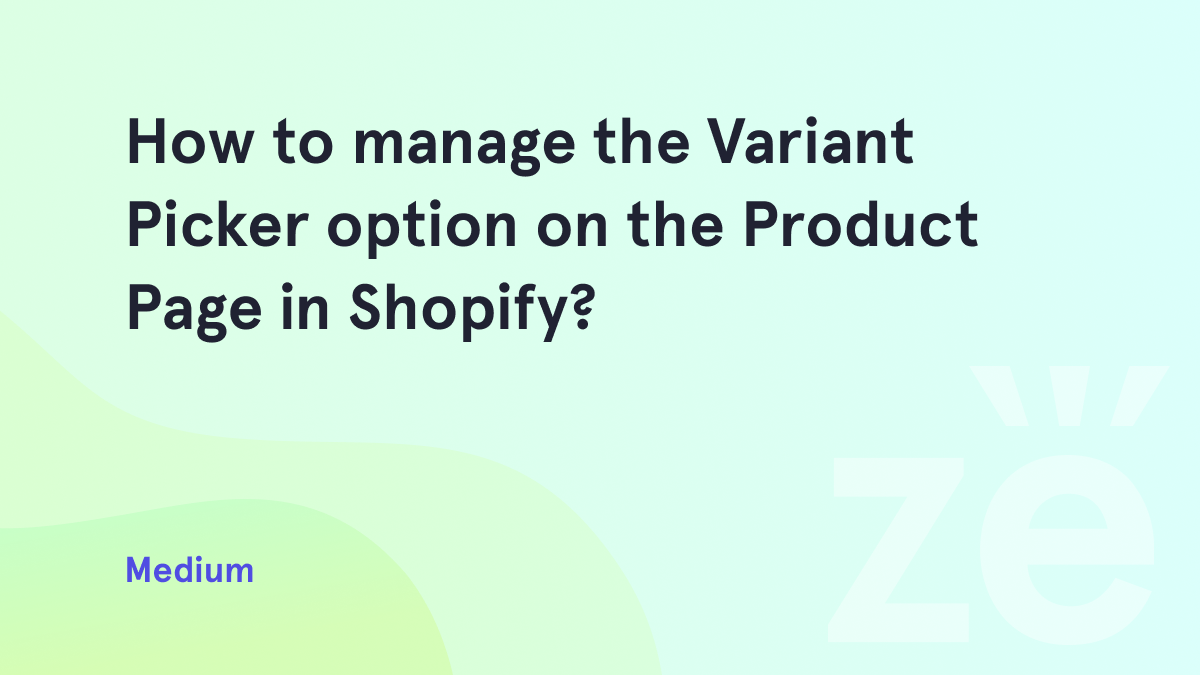 How to manage the Variant Picker option on the Product Page in Shopify? - Zemez Support