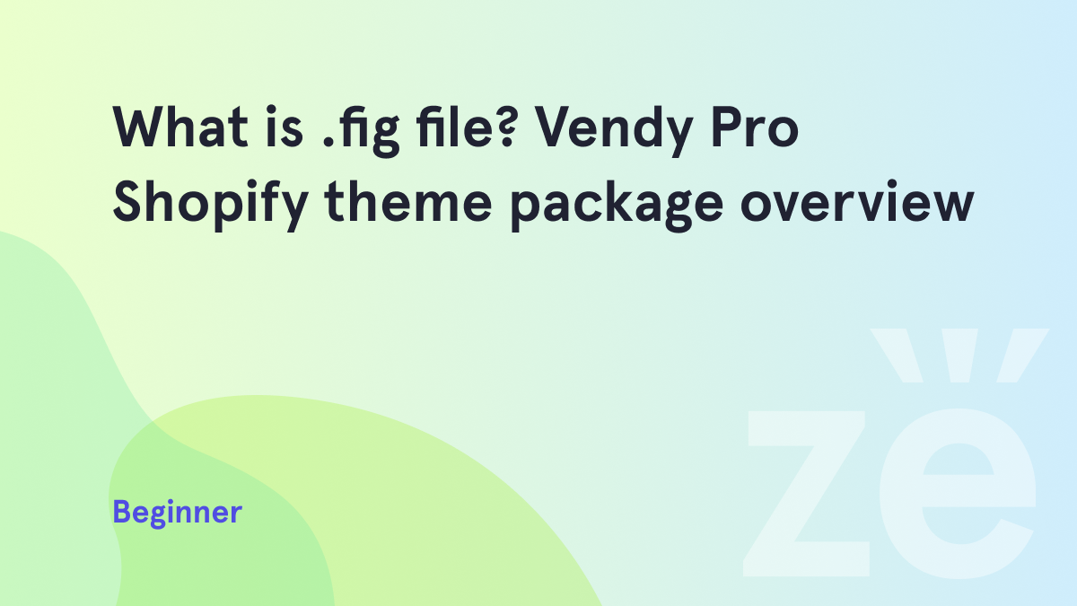 What Is Fig File Vendy Pro Shopify Theme Package Overview Zemez Support