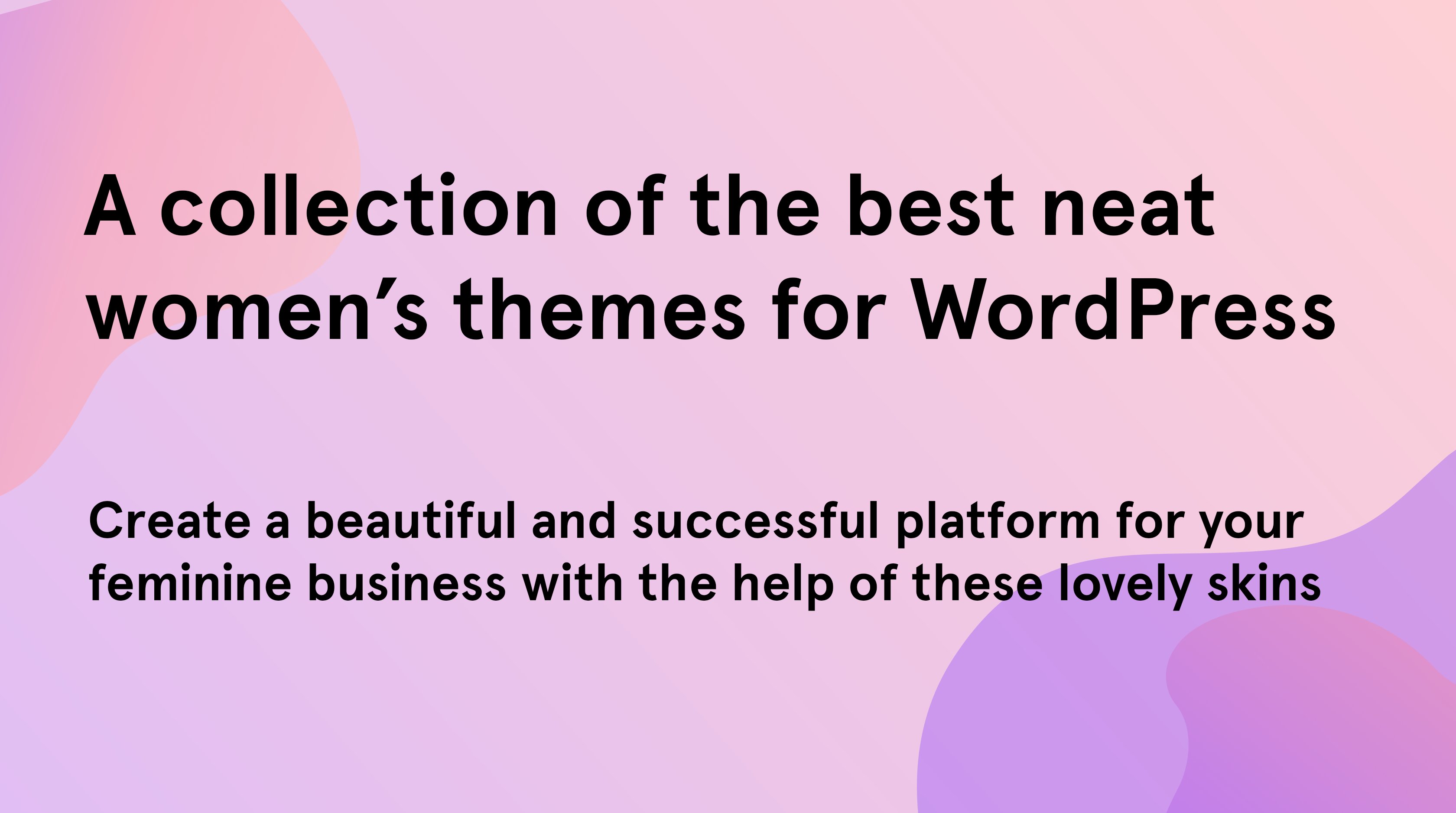 A collection of the best neat women’s themes for WordPress