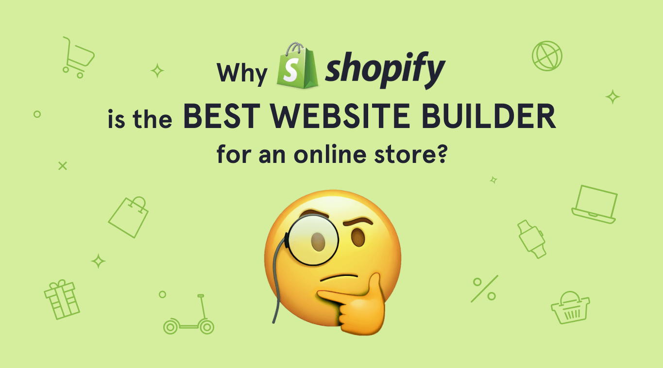 Why Shopify Is the Best Website Builder for an Online Store for You?