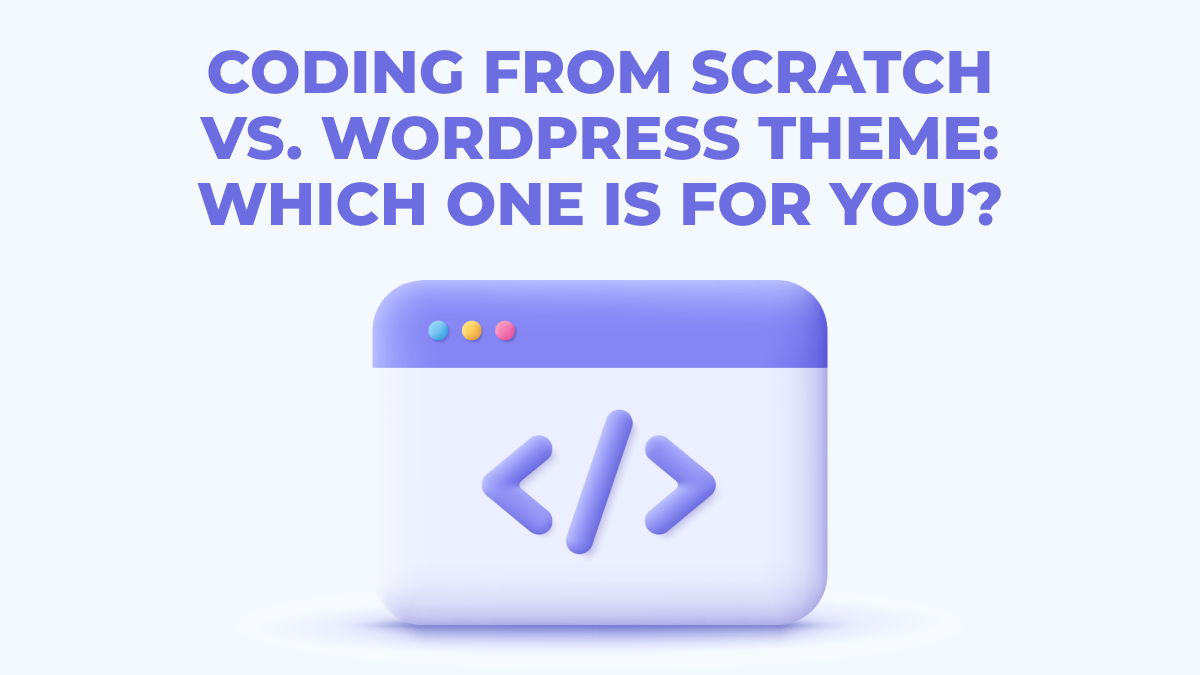 Coding From Scratch Vs Wordpress Theme Which One Is For You Zemez