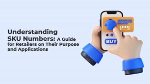Understanding SKU Numbers: A Guide for Retailers on Their Purpose and ...