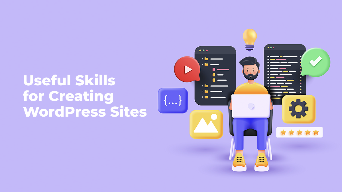 Creating WordPress Sites and its Essential Abilities