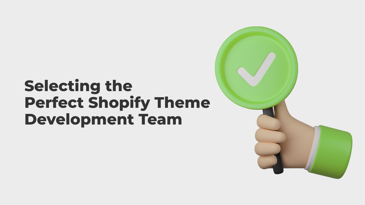 Selecting the Perfect Shopify Theme Development Team